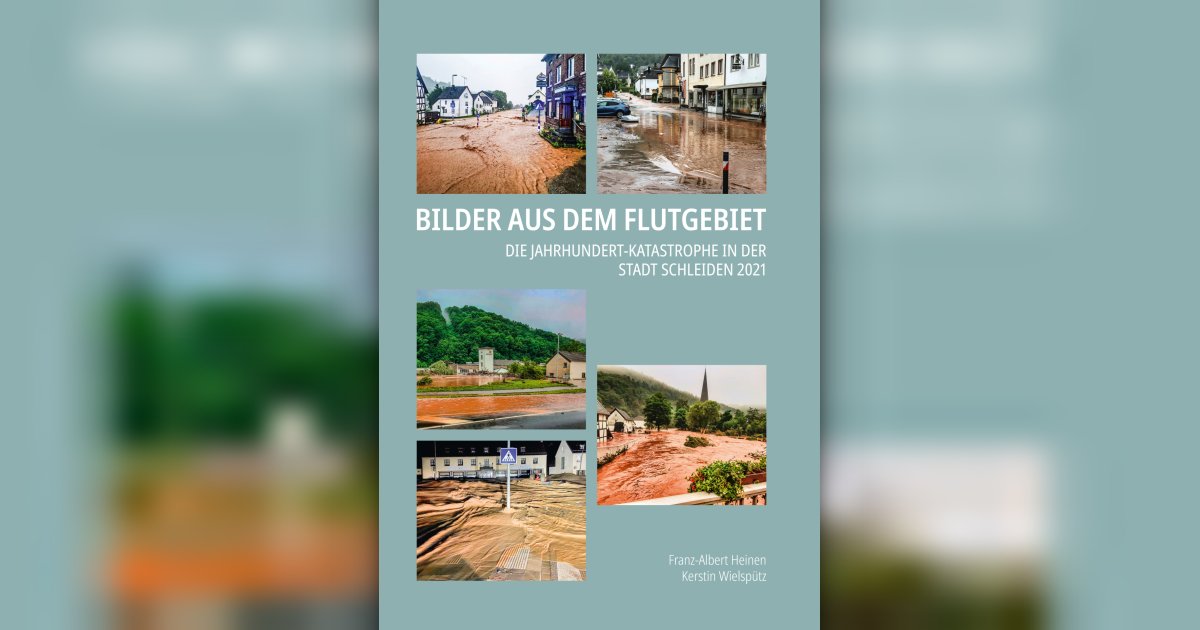 Bildband zur Flutkatastrophe im Stadtgebiet Schleiden | Bürgerstiftung ...